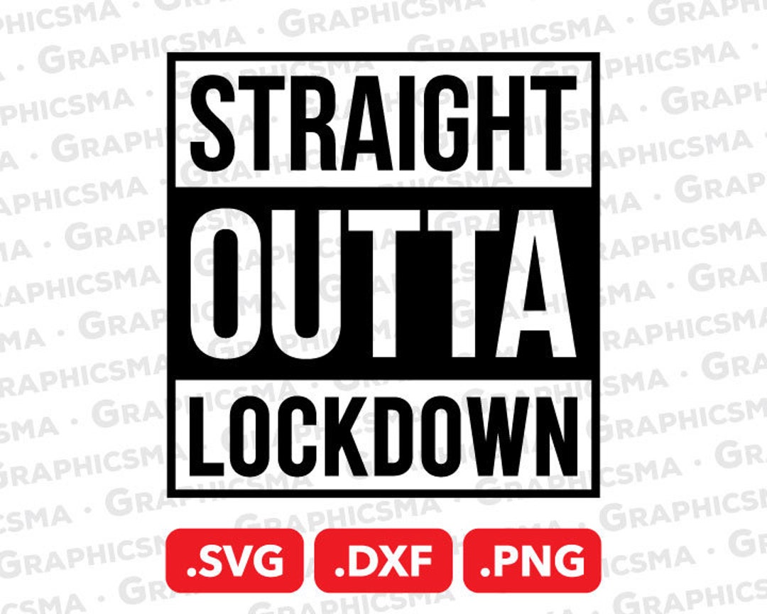 Straight Outta Lockdown SVG File, Straight Outta Lockdown DXF, Cricut ...