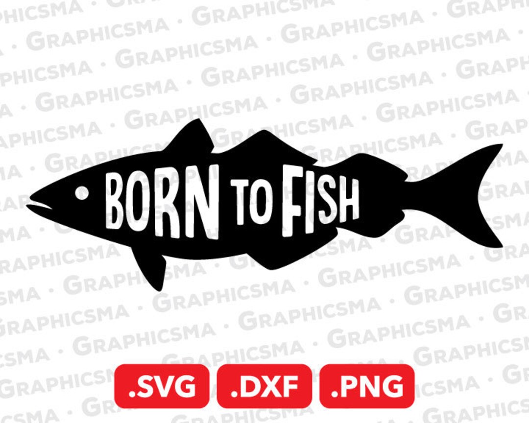 Born to Fish SVG File, Born to Fish DXF, Born to Fish Png Svg, Grouper ...