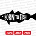 Born to Fish SVG File, Born to Fish DXF, Born to Fish Png Svg, Grouper ...