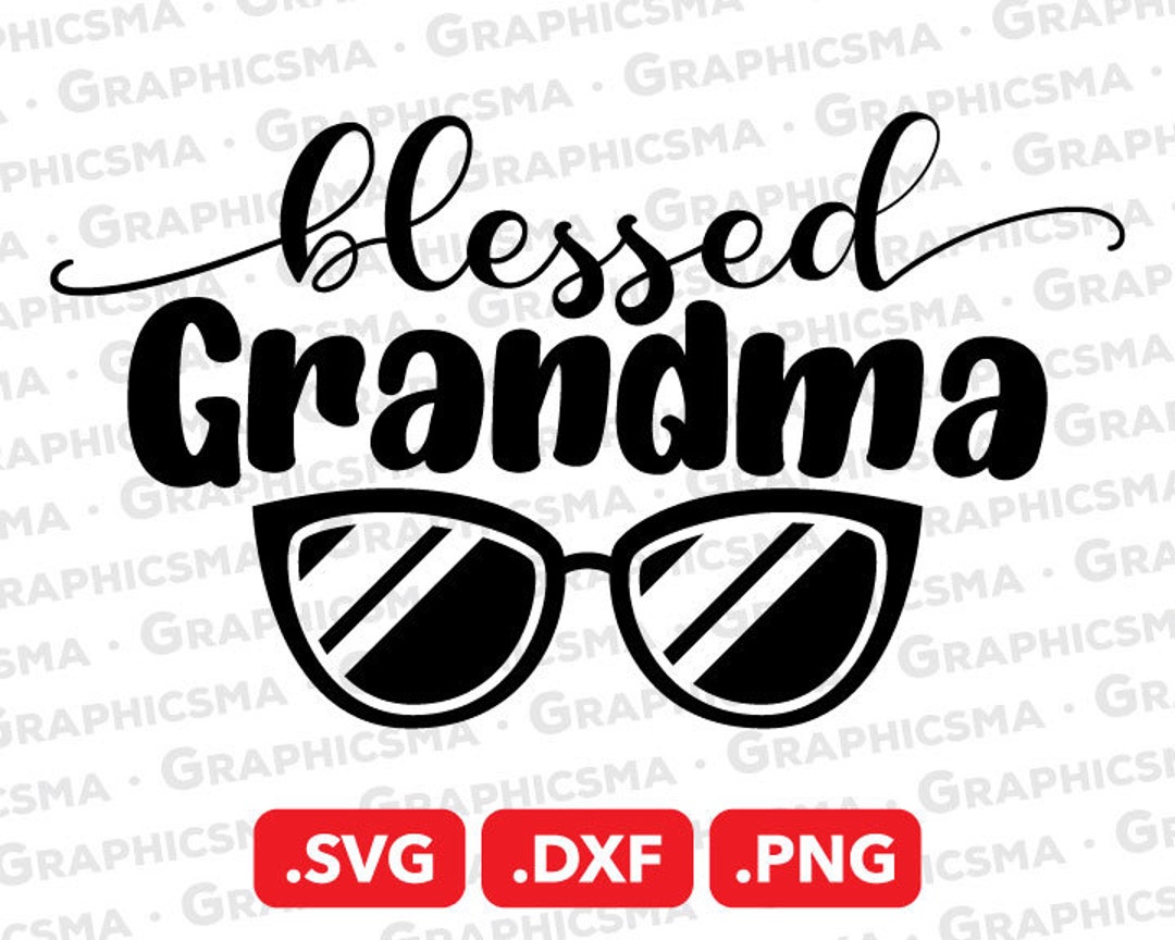 Blessed Grandma SVG File, Blessed Grandma DXF, Blessed Grandma Png, Svg ...