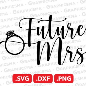 Future Mrs SVG File, Future Mrs DXF, Future Mrs Png, Wedding Future Mrs ...