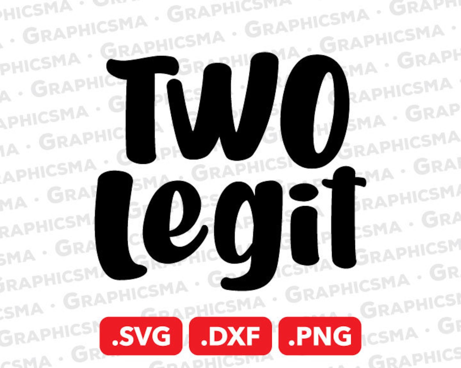 Two Legit SVG File Two Legit DXF Two Legit Png 2 Legit Svg - Etsy