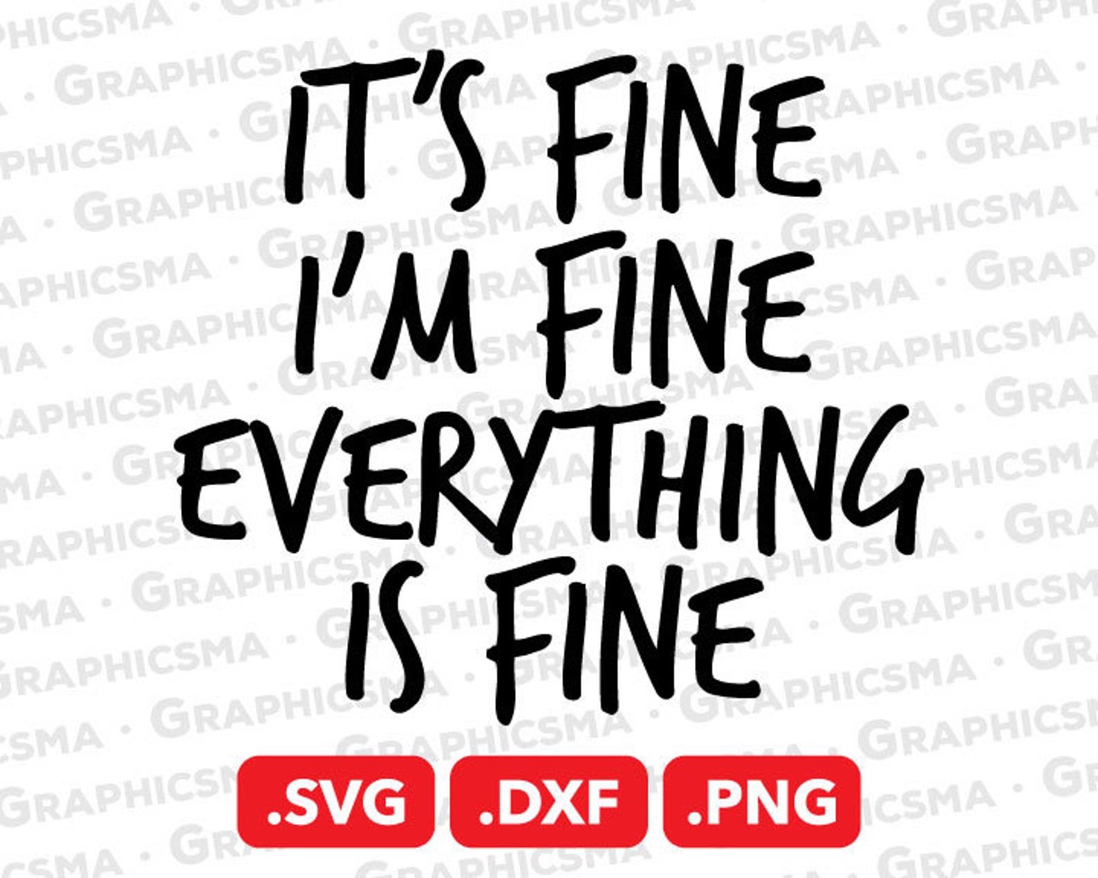 It's Fine I'm Fine Everything is Fine SVG File, I Am Fine DXF Png ...