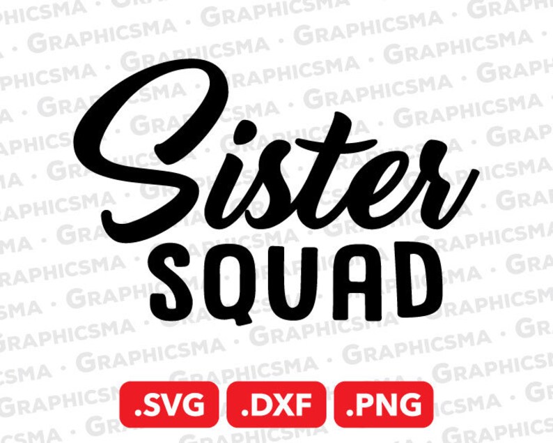 Sister Squad SVG File, Sister Squad DXF, Sister Squad Png, Birthday ...