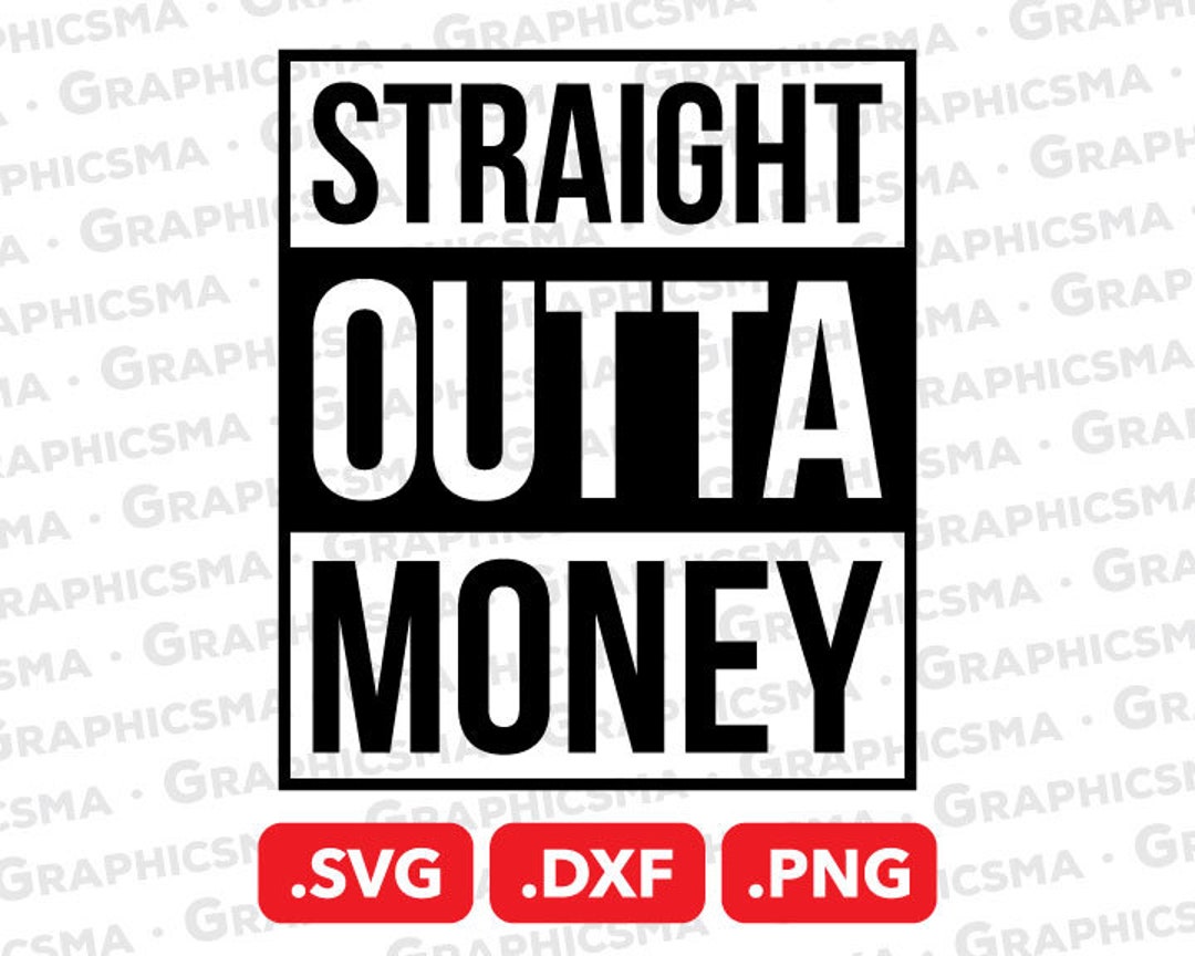 Straight Outta Money SVG File, Straight Outta Money DXF, Straight Outta ...