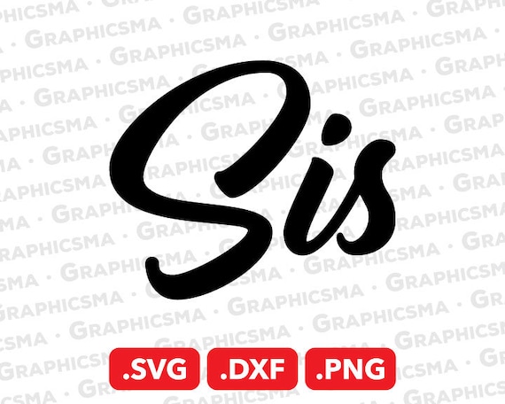 Sis SVG File Sis DXF Sis Png Sis Svg Sister Svg Sisters - Etsy