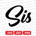 Sis SVG File, Sis DXF, Sis Png, Sis Svg, Sister Svg, Sisters Svg ...