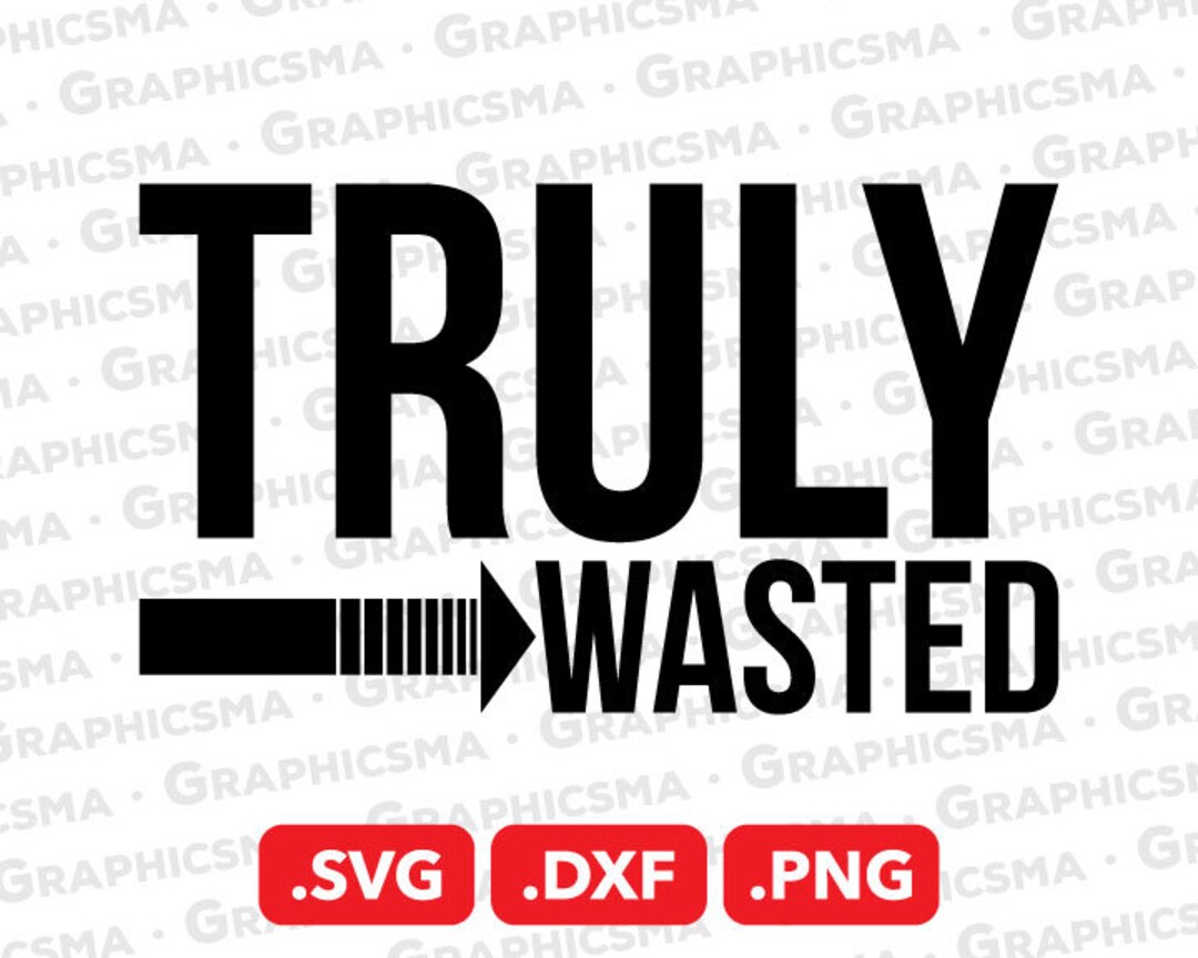 Truly Wasted SVG File, Truly Wasted DXF, Truly Wasted Png, Svg Beer ...