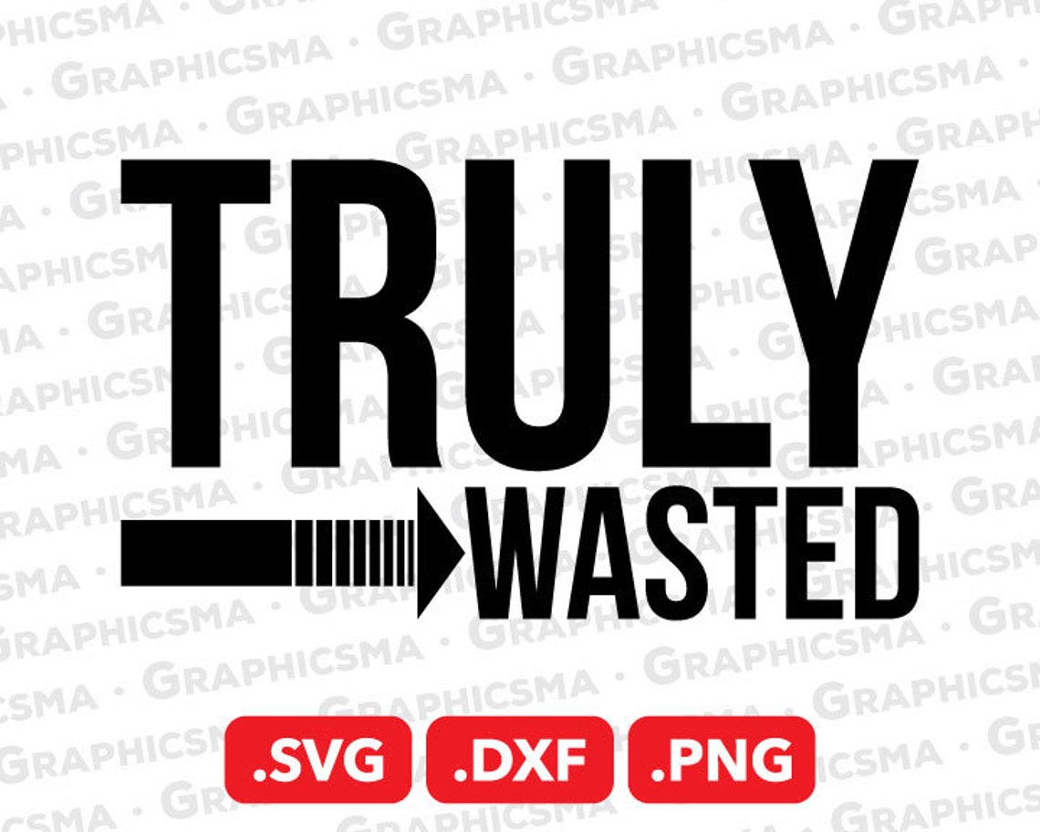 Truly Wasted SVG File Truly Wasted DXF Truly Wasted Png Svg - Etsy