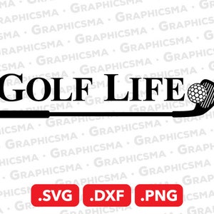 Golf Life SVG File, Golf Life DXF, Golf Life Png, Golf Stick Svg, Golf ...