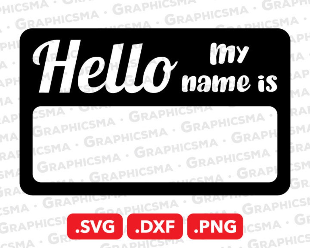 Hello My Name is SVG File, Hello My Name is DXF, Hello My Name is Png ...