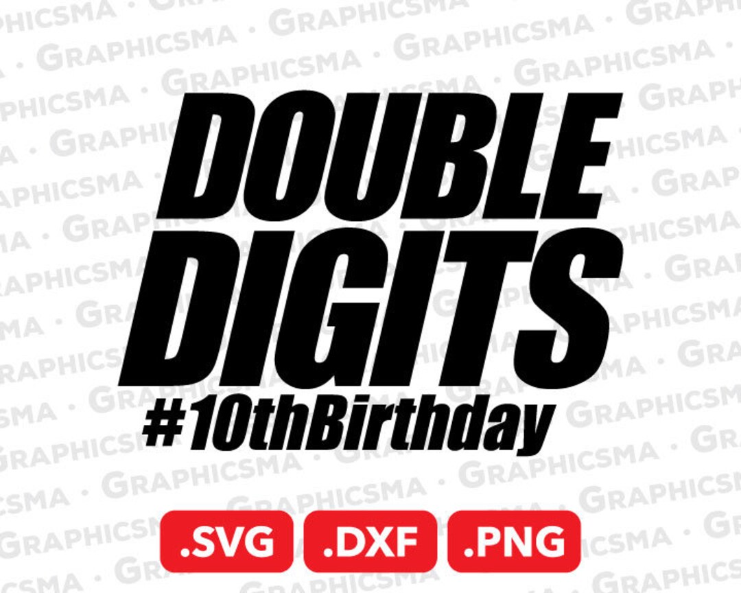 Double Digits 10th Birthday SVG File, Double Digits 10th Birthday DXF ...