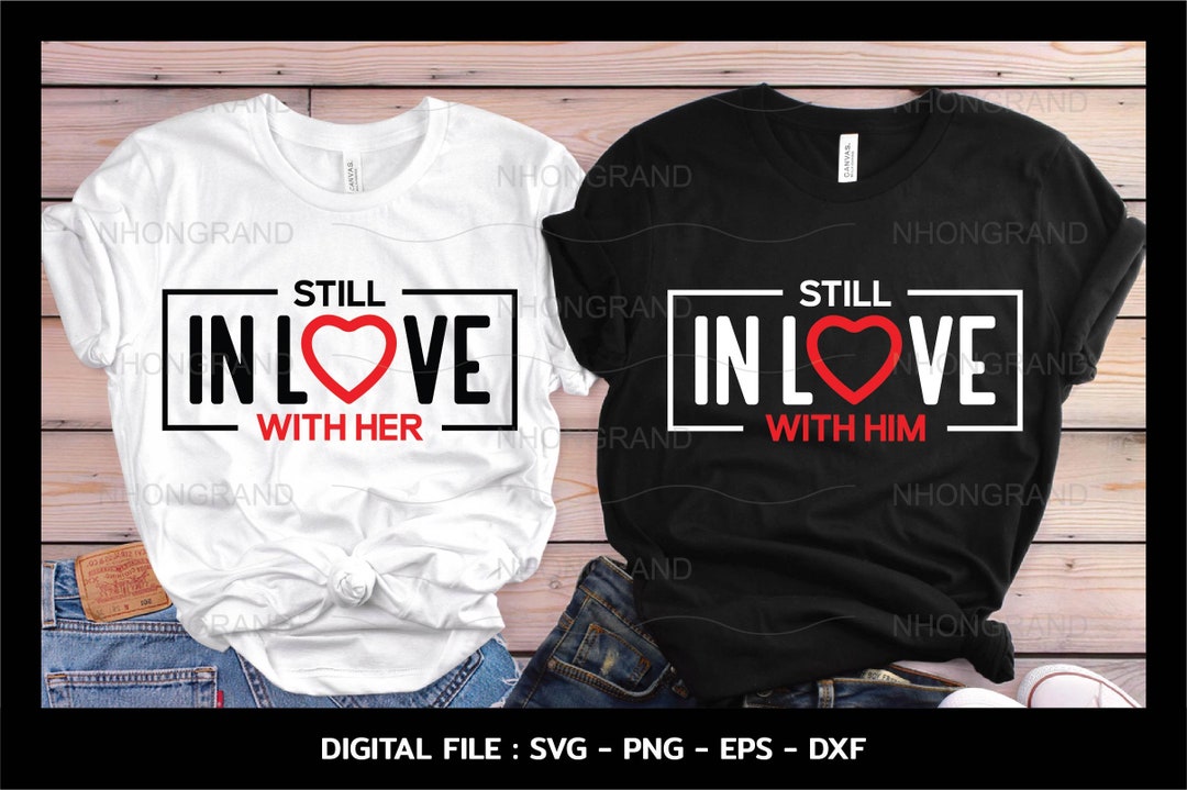 Matching Couple Shirts SVG, Still in Love Design (instant Download) - Etsy