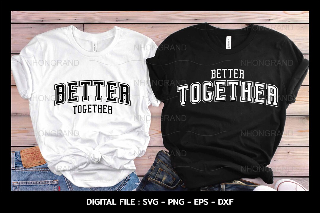 Better Together SVG: Matching Couple Shirt Design (digital Download) - Etsy