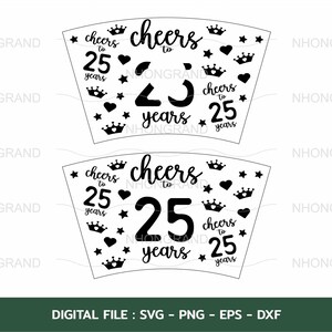 Cheers to 25 Years Svg, 25th Birthday Cutie Svg, 24oz Cold Cup Svg ...