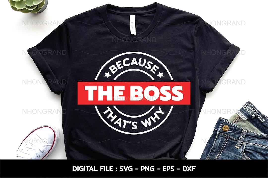 The Boss SVG - T-shirt Design, Cricut Files (instant Download) - Etsy
