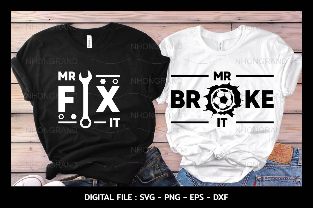 Father and Son Matching Shirts Svg, Mr Fix It and Mr Broke IT Svg, Soccer Boy, Gift for Dad Svg ...
