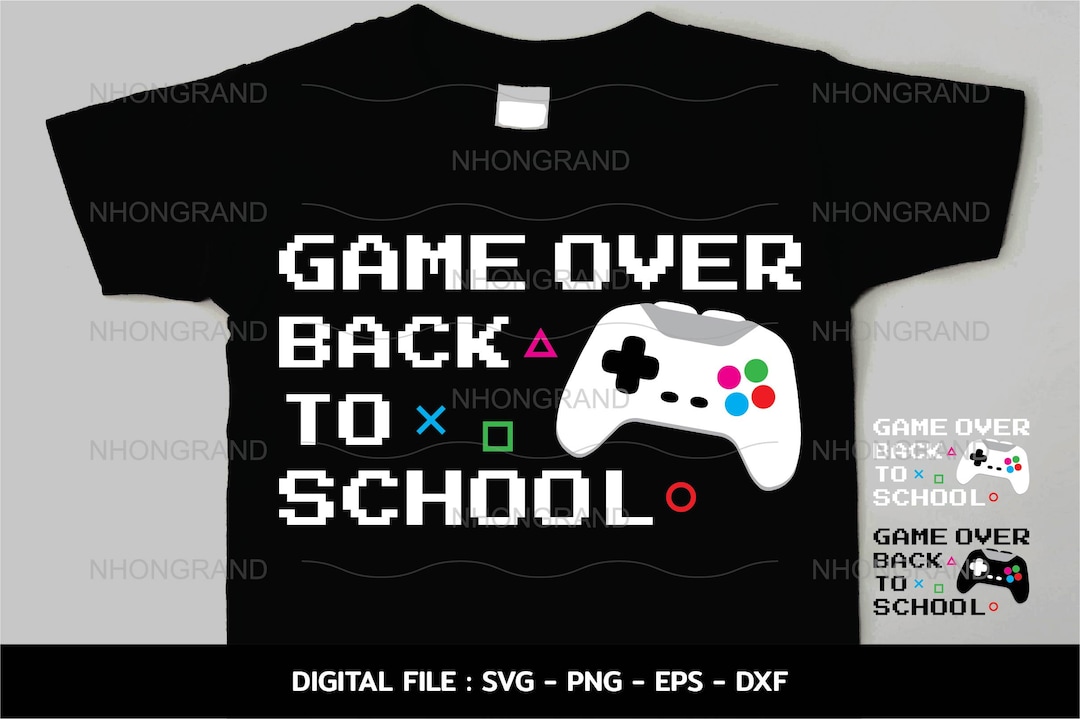 Back to School Svg, Game Over Back to School Shirts, Happy First Day of ...