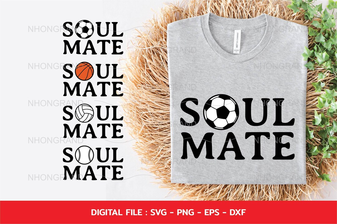 Soulmate SVG, Love Quotes for Couple Shirts With Soccer Ball, Baseball ...