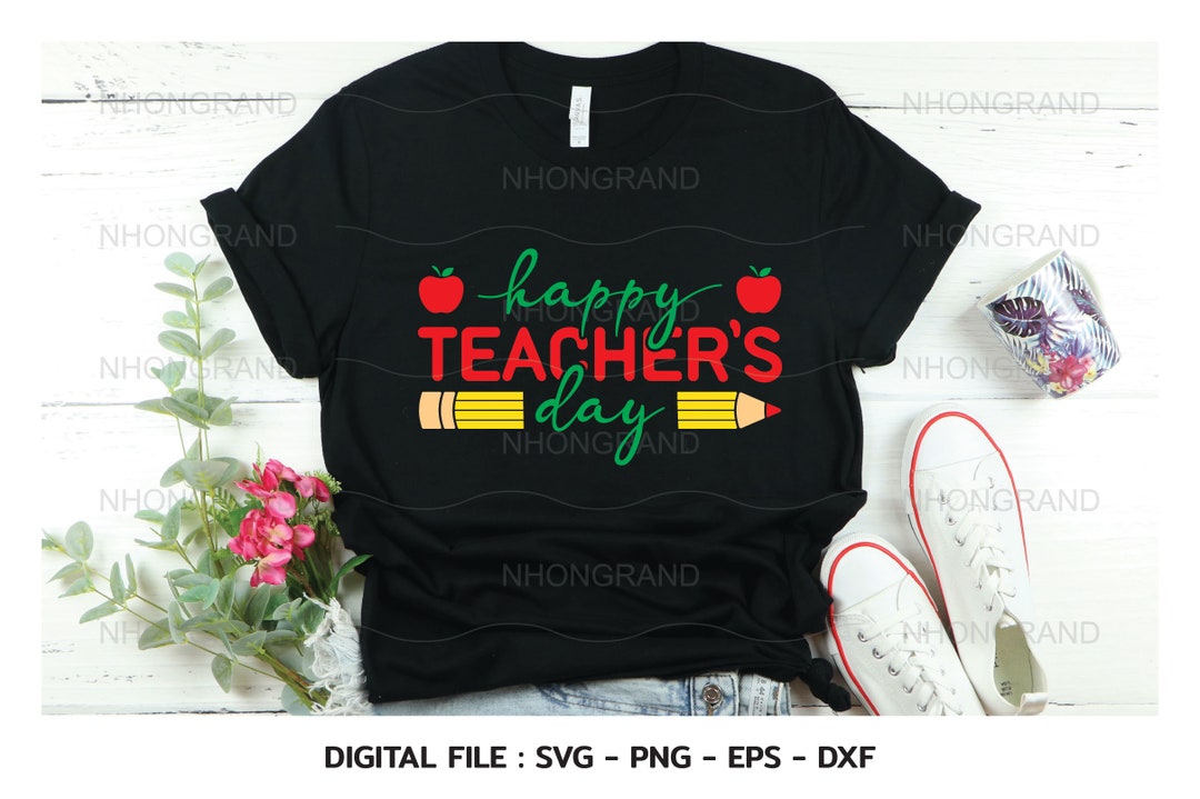 Teacher Appreciation Day SVG, Back to School Shirt Design (digital File ...