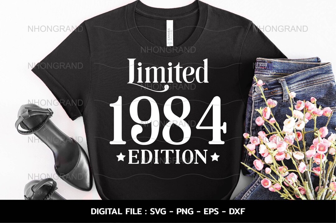 Limited Edition 1984 Svg, Birthday 1984 Shirt Women, T-shirt, Cricut ...
