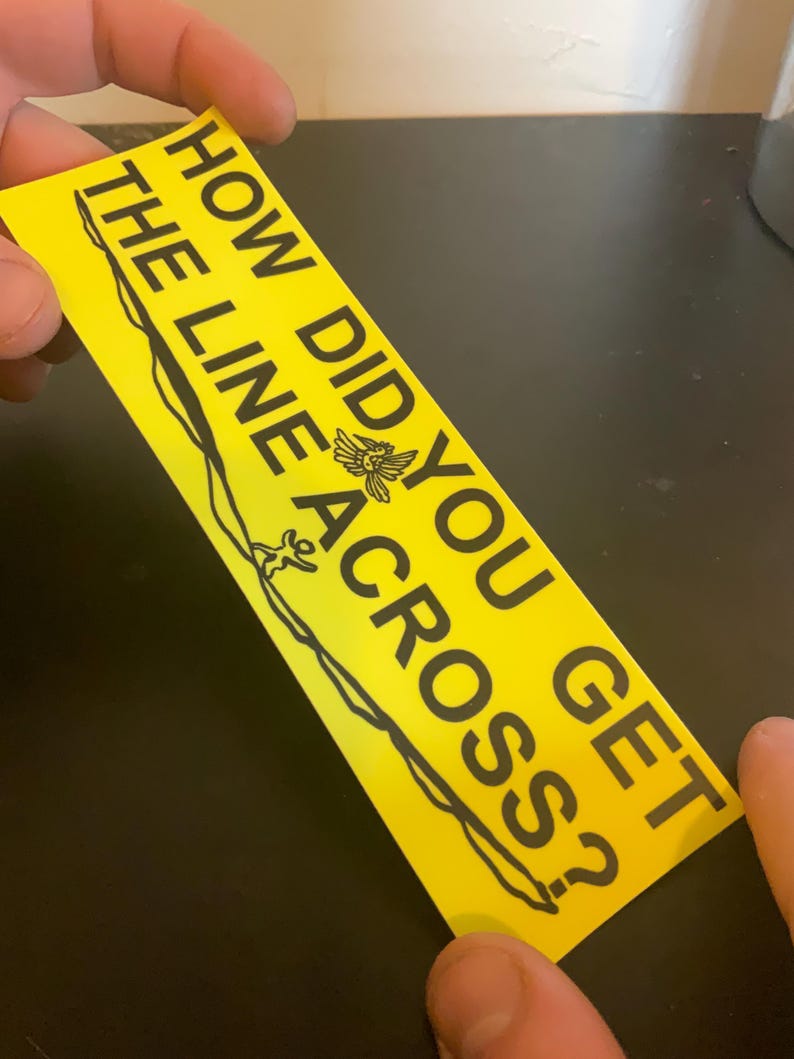 How Did You Get the Line Across? 7” Waterproof Decal - Etsy