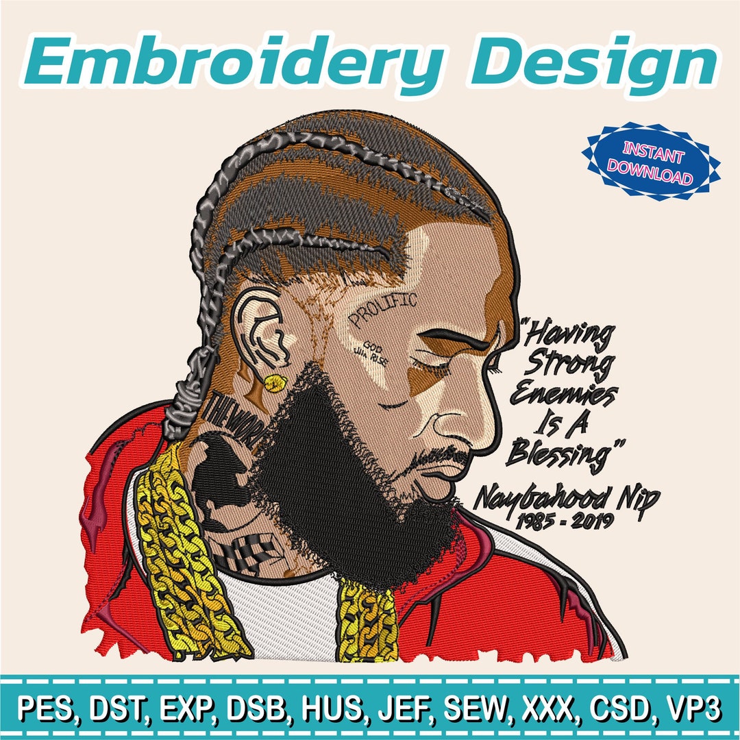 Embroidery Designs / NIPSEY HUSSLE / Hip Hop / Embroidery File Has Been ...