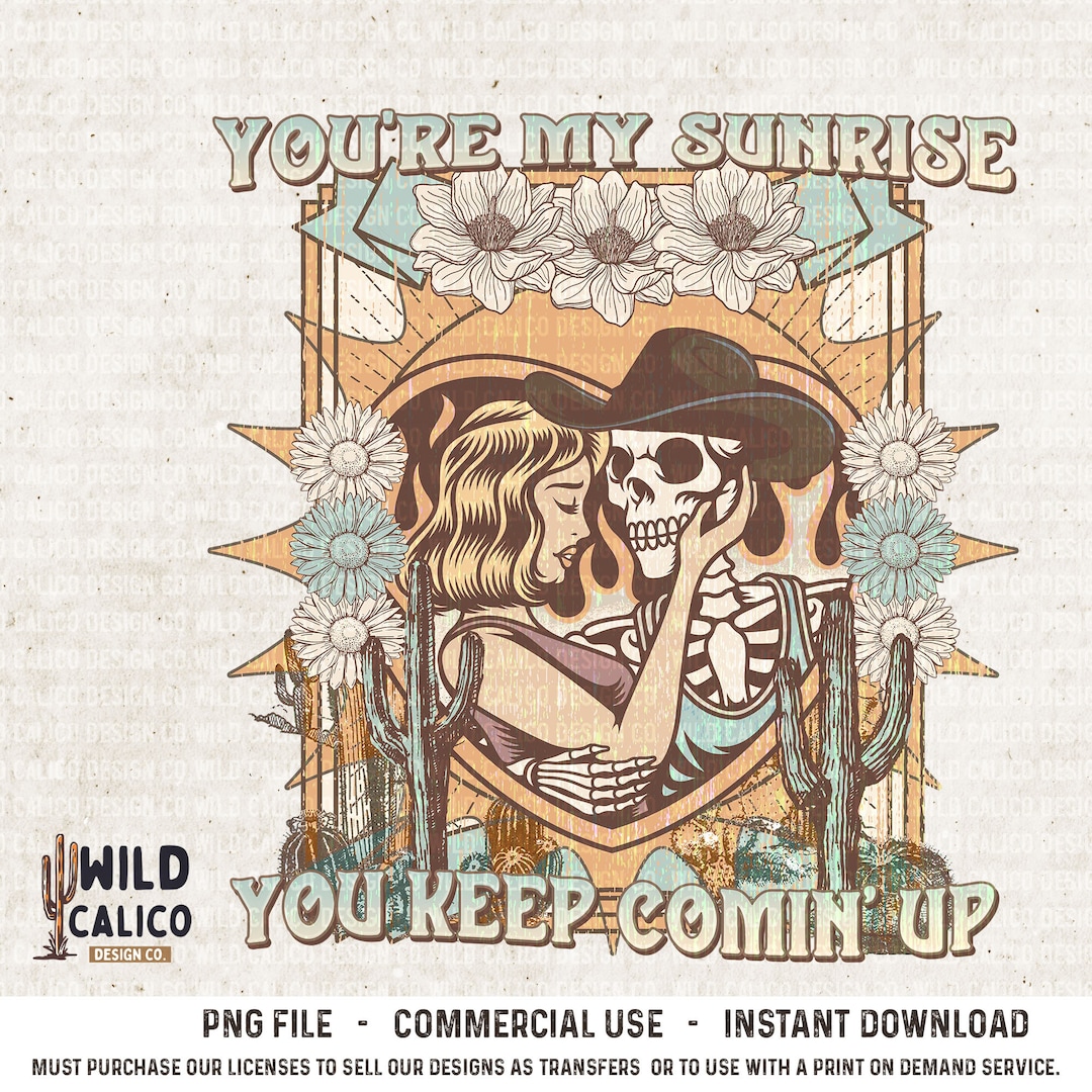 You're My Sunrise You Keep Comin' up PNG - Etsy