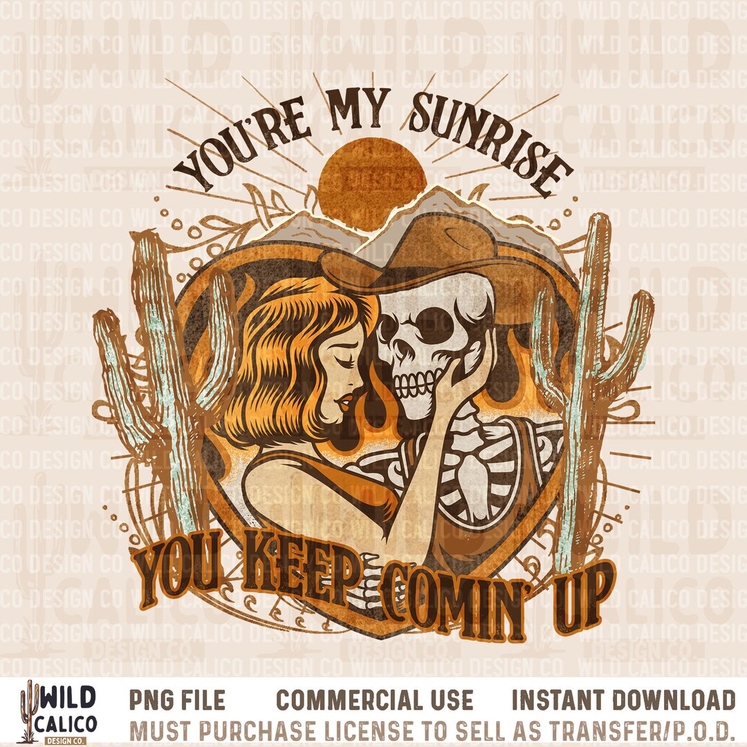 You're My Sunrise You Keep Comin' up PNG Sublimations, Western ...