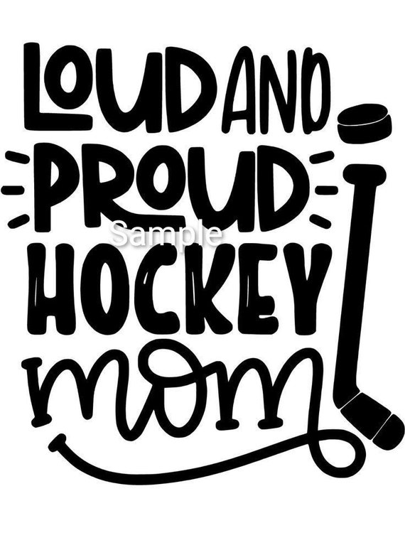 Loud And Proud Hockey Mom Svg Dxf And Png Files Digital Etsy