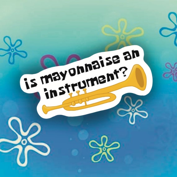 Ist Mayonnaise Ein Instrument Meme
