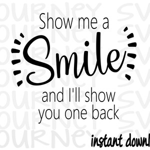 Show Me a Smile SVG File, Happy SVG, Inspirational SVG - Etsy
