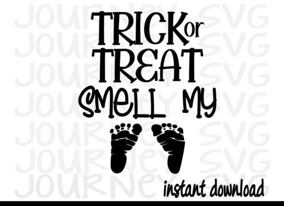 Trick Or Treat Smell My Feet Svg Halloween Svg Halloween Etsy