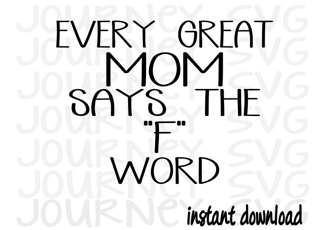 Every Great Mom Says the F Word SVG, Mom SVG, Mother SVG - Etsy