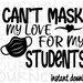 Can't Mask My Love for My Students SVG, Teacher SVG, Virtual Teacher ...