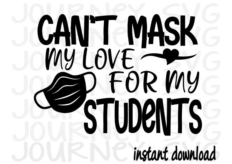 Can't Mask My Love for My Students SVG, Teacher SVG, Virtual Teacher ...
