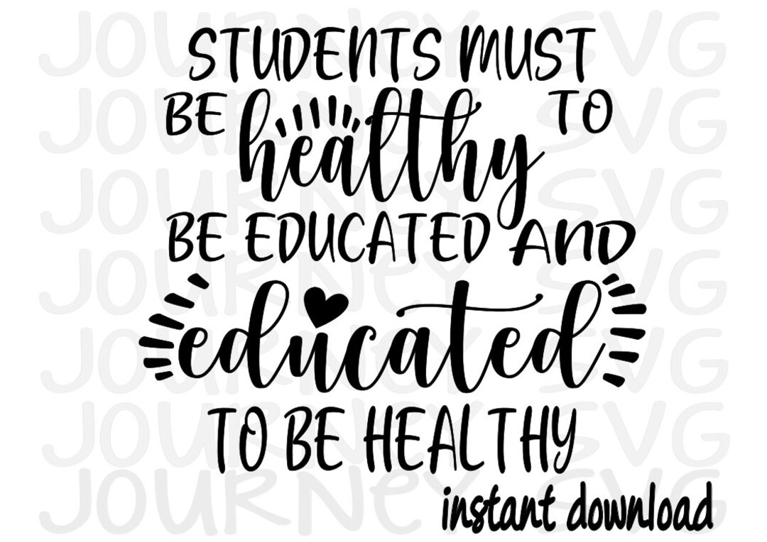 Students Must Be Healthy to Be Educated and Educated to Be Healthy SVG ...