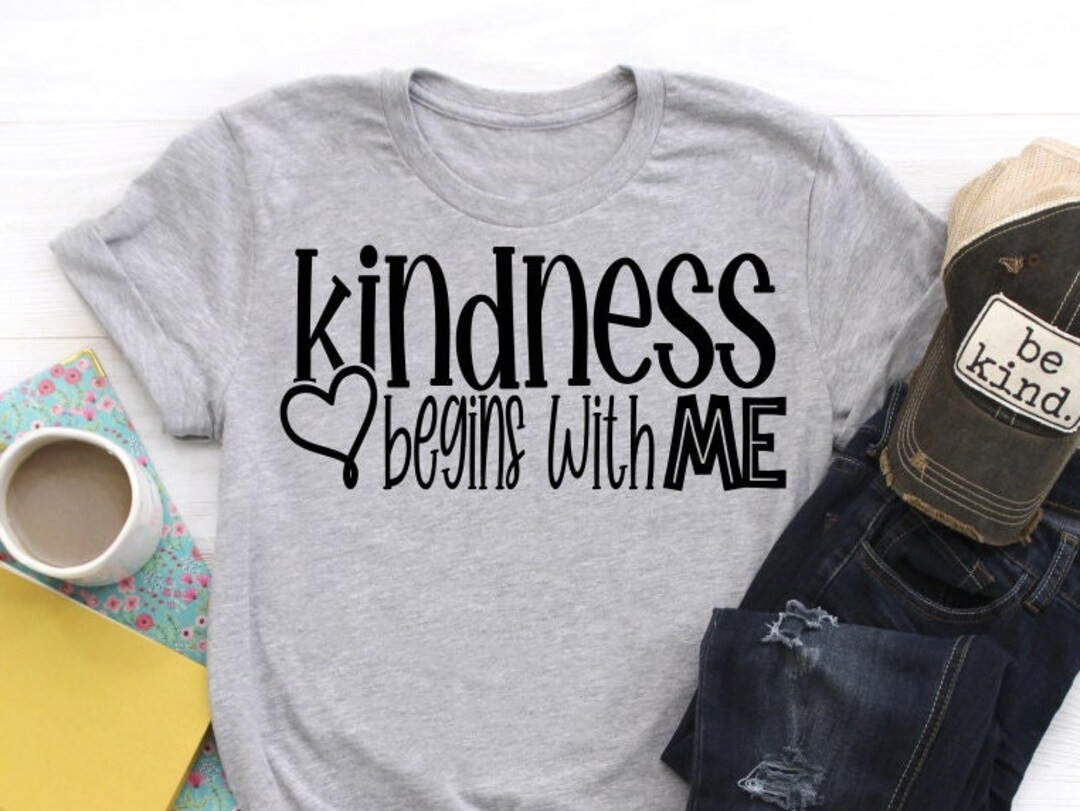 Kindness Begins With Me SVG File, Teacher SVG, Inspirational SVG, Be ...