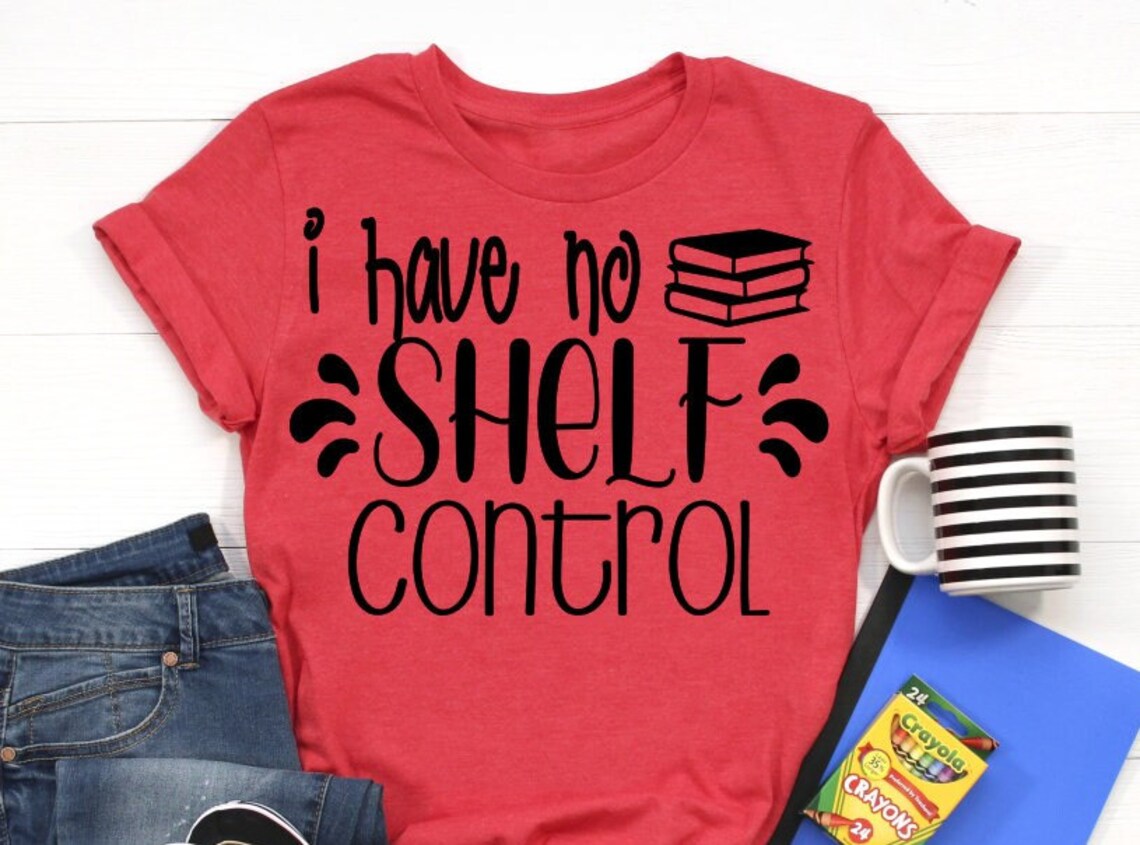 I Have No Shelf Control SVG File Teacher Svg School Svg - Etsy
