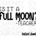 Is It a Full Moon Teachers SVG, Teacher Svg, Teacher Gifts, Svg Files ...