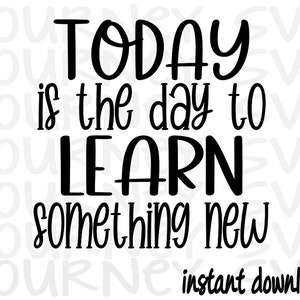 Today is the Day to Learn Something New SVG Classroom SVG - Etsy