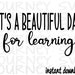 It's a Beautiful Day for Learning SVG File, Teacher Svg, School Svg ...
