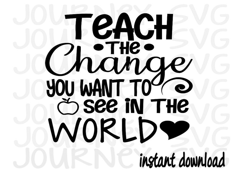 Teach the Change You Want to See in the World SVG Teacher - Etsy