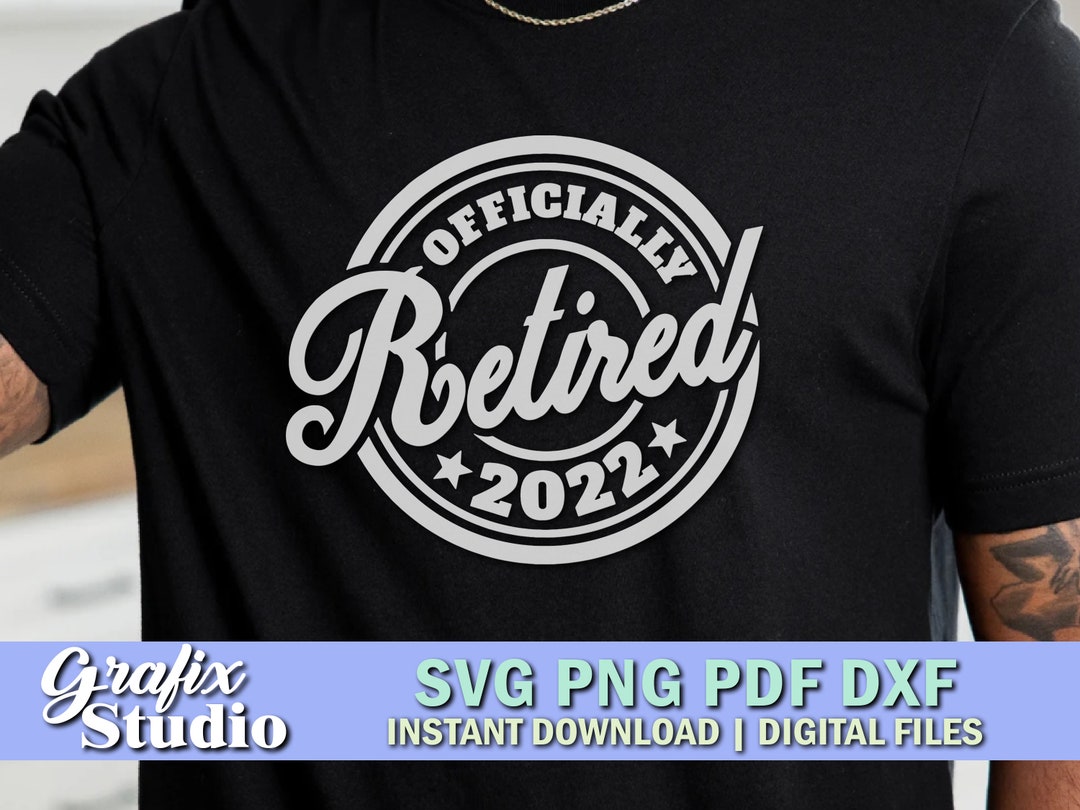 Retired 2022 Svg , Retired Svg , Officially Retired Svg , Retirement ...
