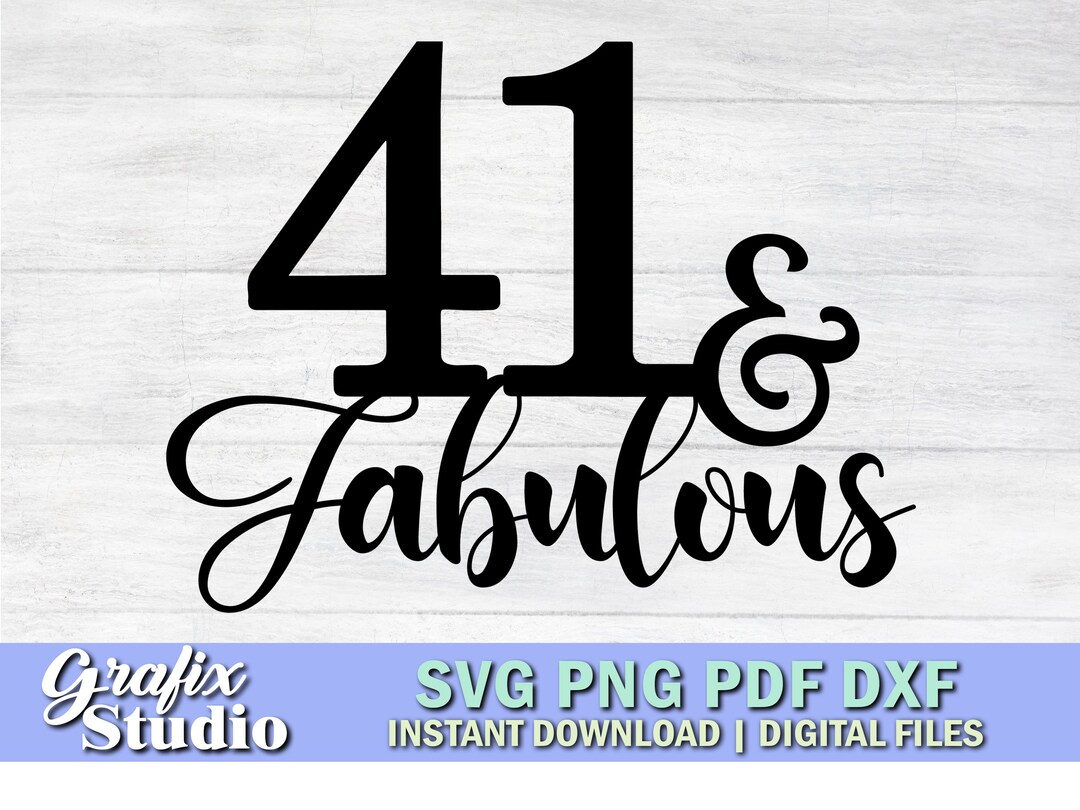 41 and Fabulous Svg, , 41st Birthday SVG, 41 & Fabulous Svg, Forty One ...