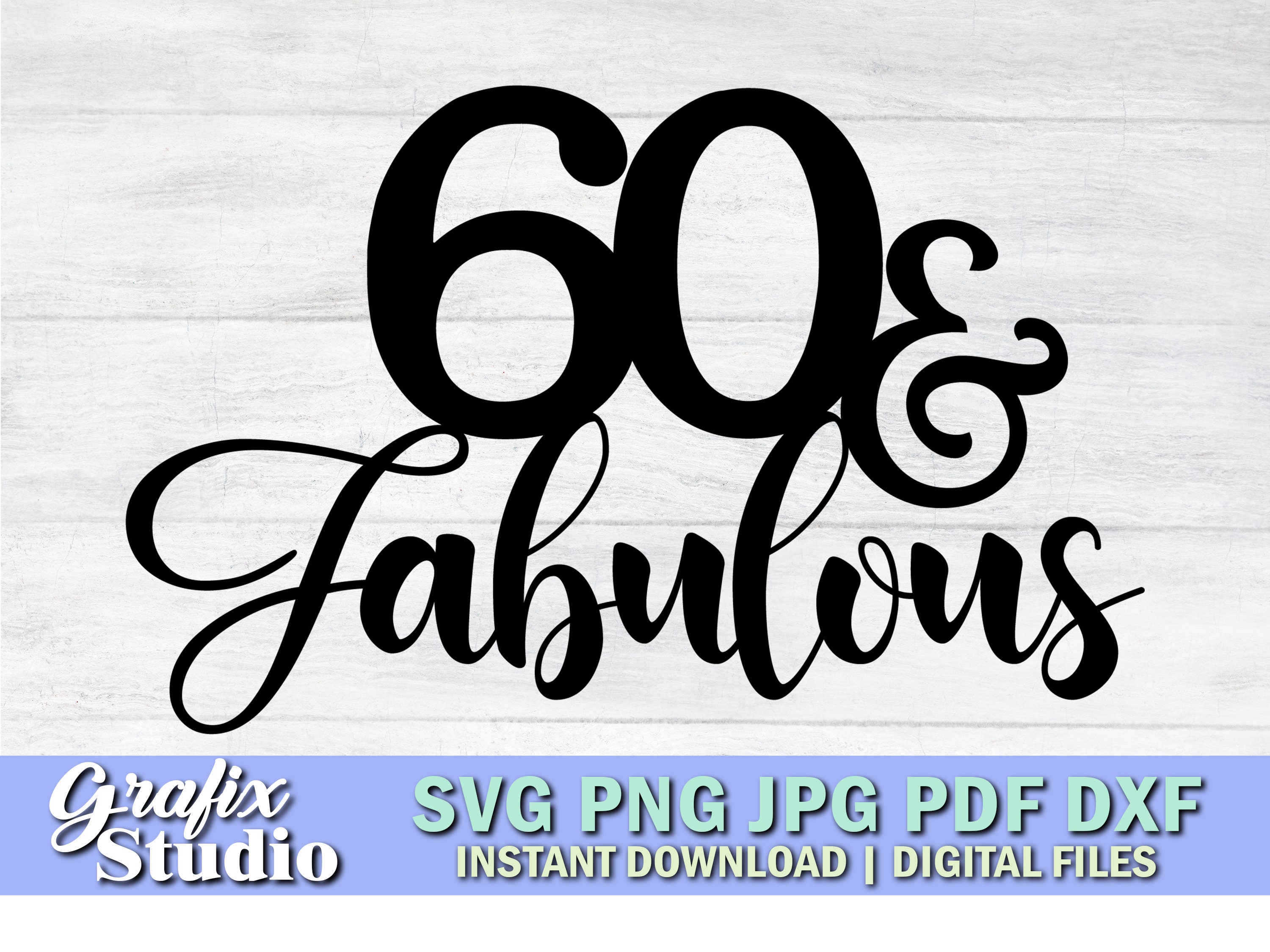 Cake Topper Svg 60 And Fabulous Cake Topper Svg Birthday Etsy España