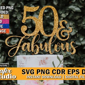 50th Birthday Svg, 50 and Fabulous Cake Topper Svg, 50 and Fabulous Svg ...