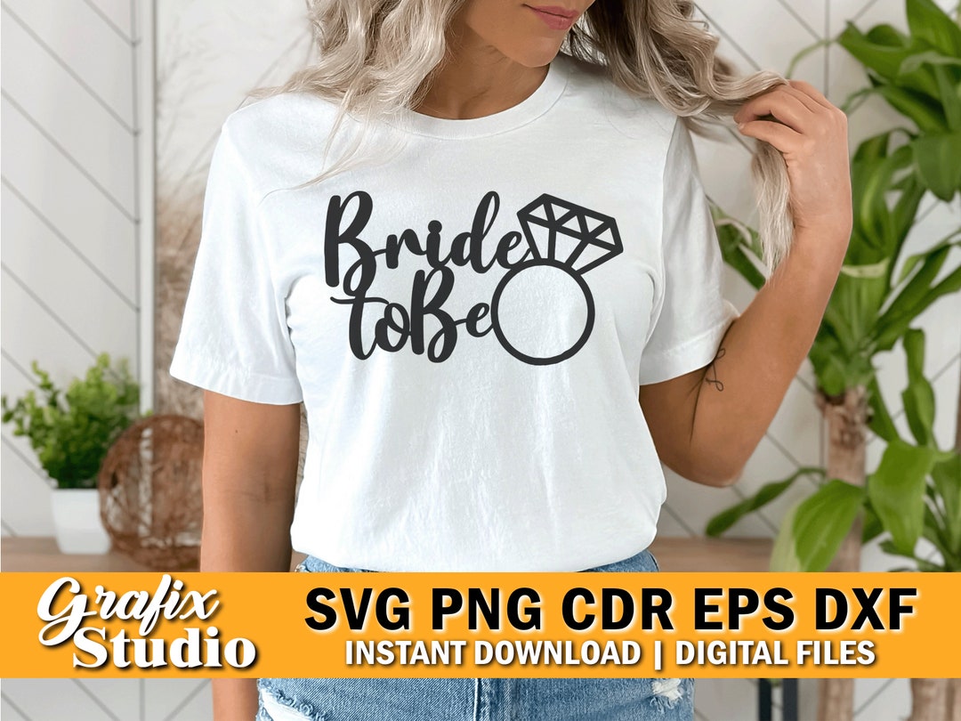 Bride to Be Svg, Bride to Be Cut File for Wedding Svg, Bride to Be ...