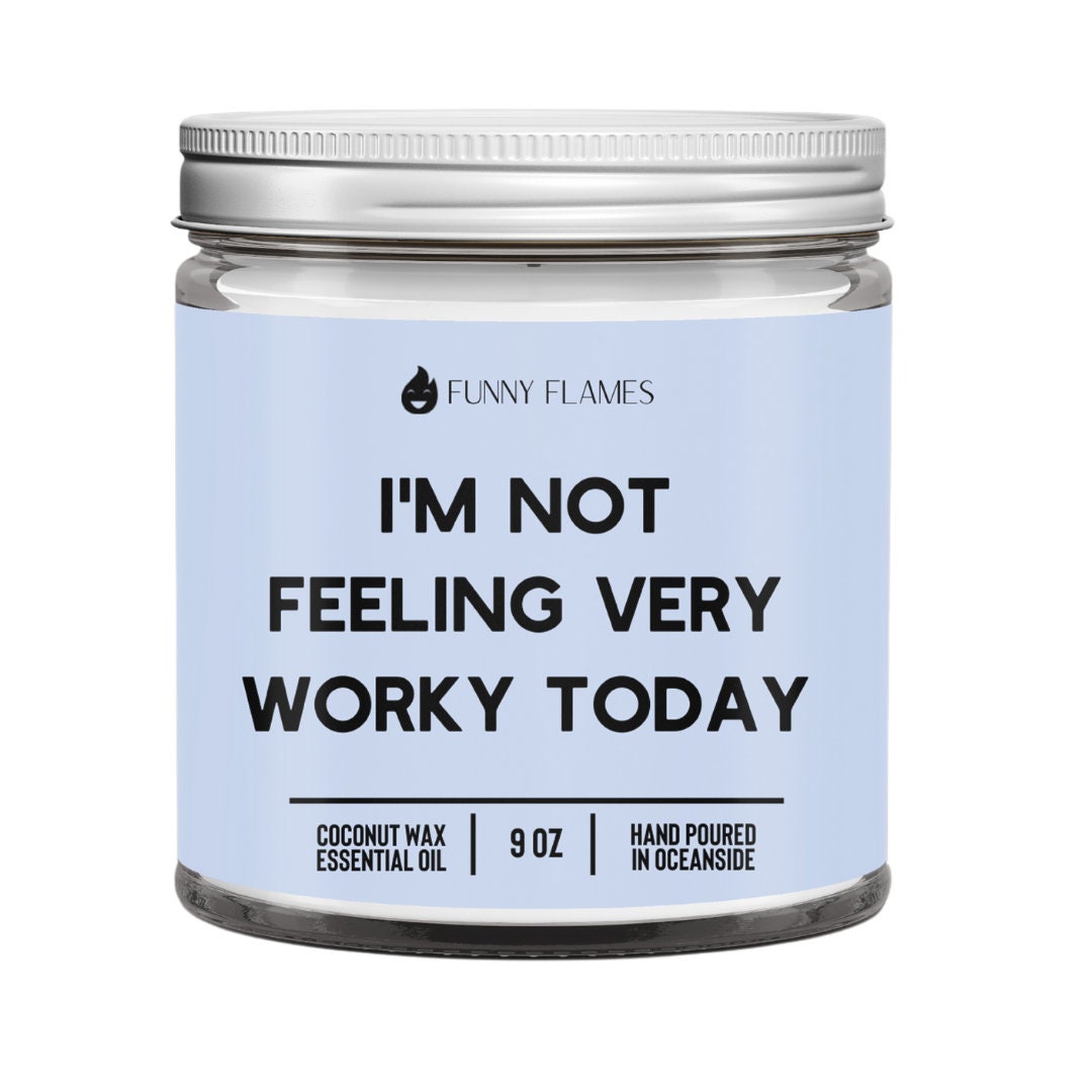 I'm Not Feeling Very Worky Today , Funny Sarcastic Candle 9oz, Coconut ...