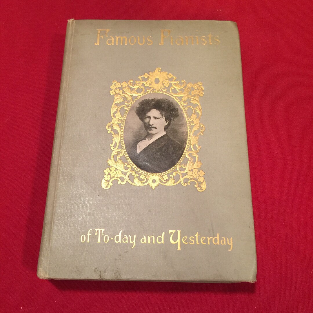 Famous Pianists of To-day and Yesterday by Henry C. Lahee 1906 Antique ...